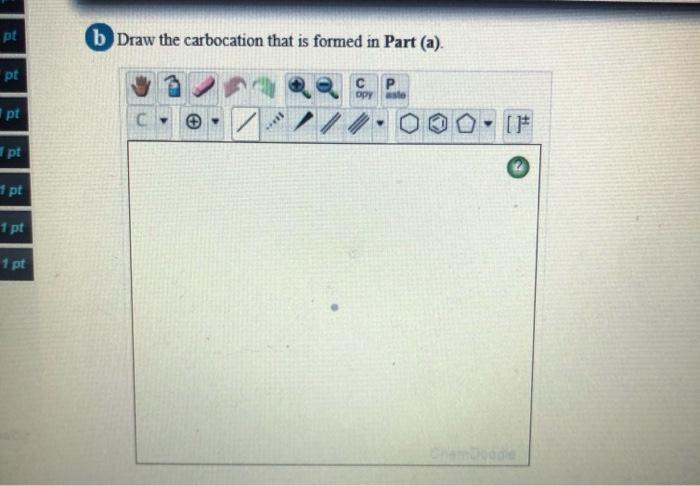Solved pt b Draw the carbocation that is formed in Part (a). | Chegg.com