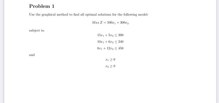 Solved Use the graphical method to find all optimal | Chegg.com