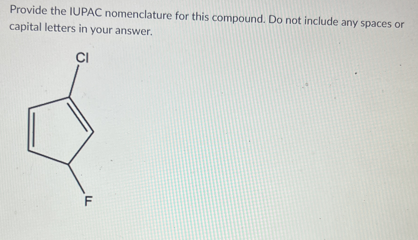 Solved Provide the IUPAC nomenclature for this compound. Do | Chegg.com