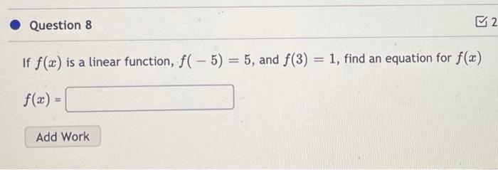 Solved Question 8 2 If f(x) is a linear function, f(-5) = 5, | Chegg.com