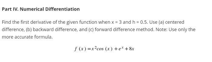 Solved Part IV. Numerical Differentiation Find the first | Chegg.com