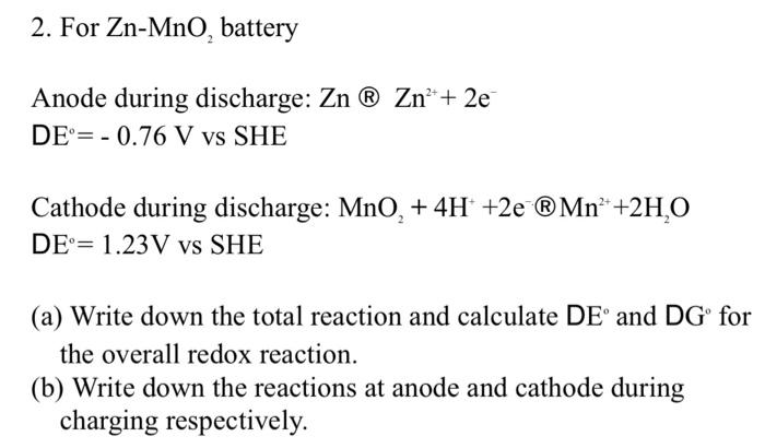 Solved 2. For Zn-MnO, battery 2 2+ Anode durin'g discharge: | Chegg.com