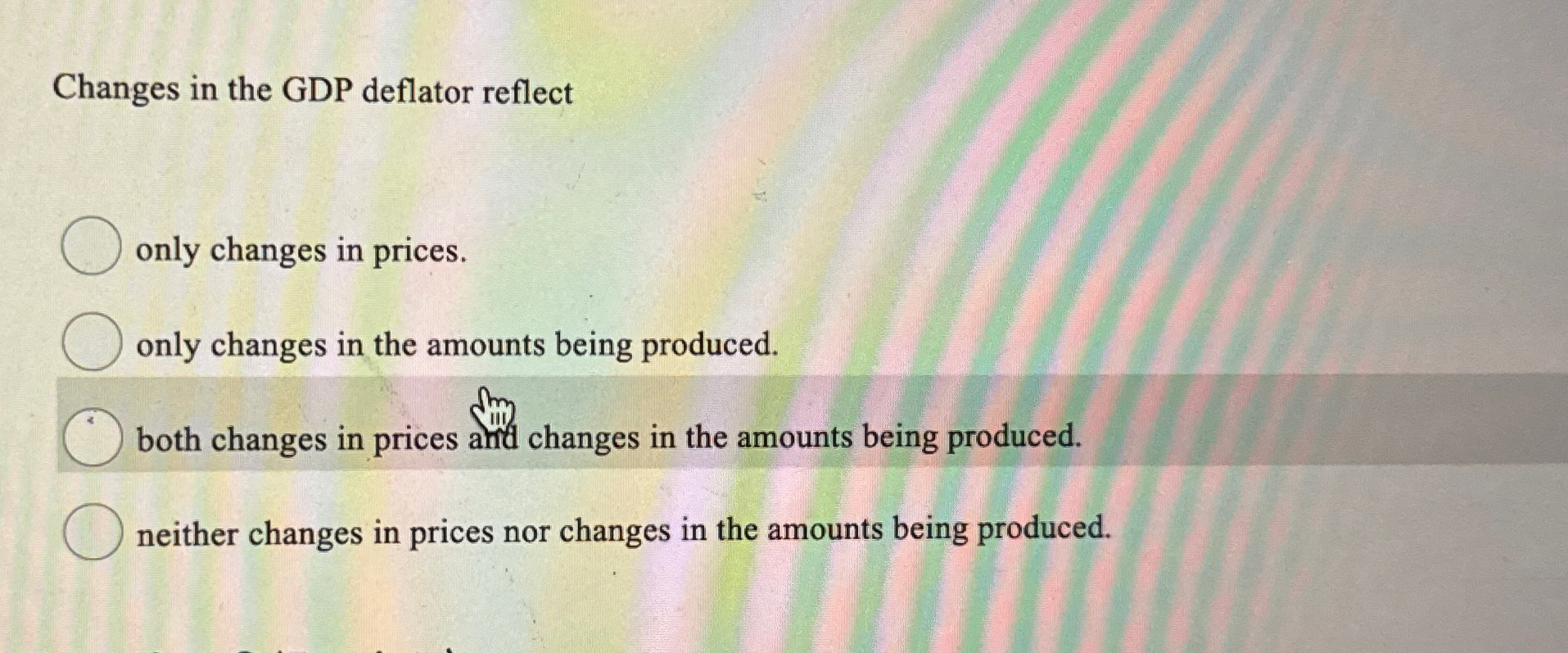 Solved Changes in the GDP deflator reflect ﻿only changes in | Chegg.com