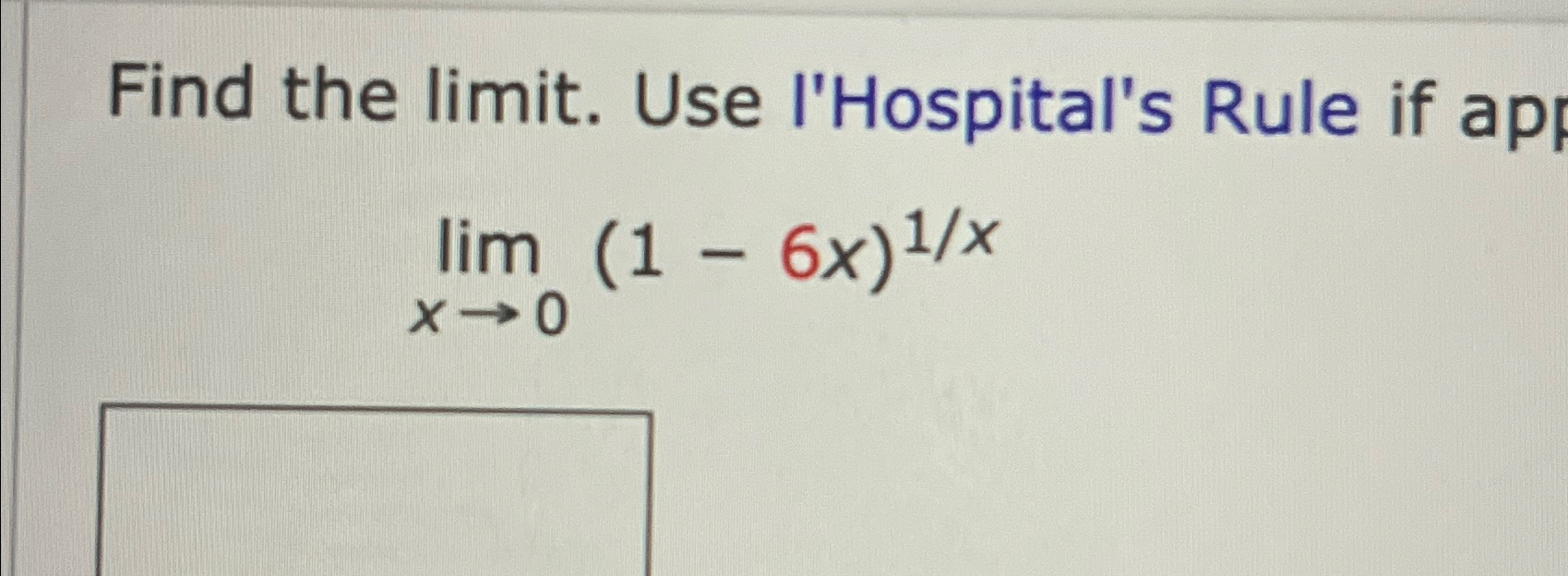 Solved Find the limit. ﻿Use l'Hospital's Rule if | Chegg.com