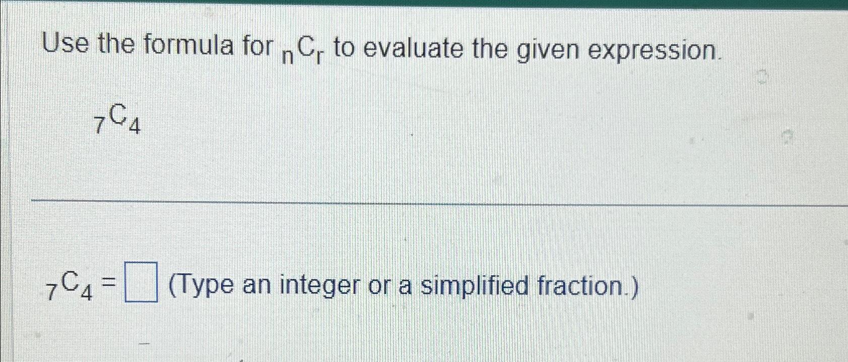 Solved Use the formula for ?nCr ﻿to evaluate the given | Chegg.com