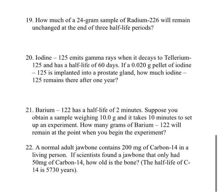 Solved 19. How much of a 24-gram sample of Radium-226 will | Chegg.com