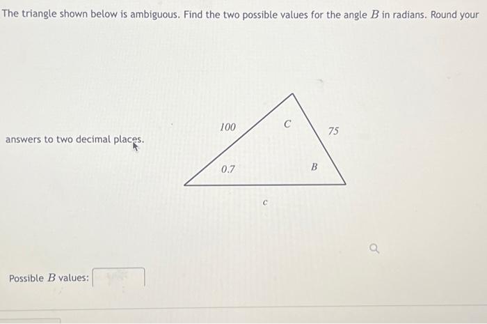 Solved The triangle shown below is ambiguous. Find the two | Chegg.com