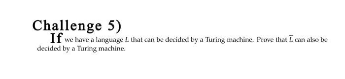 Solved Challenge 5) If we have a language L that can be | Chegg.com