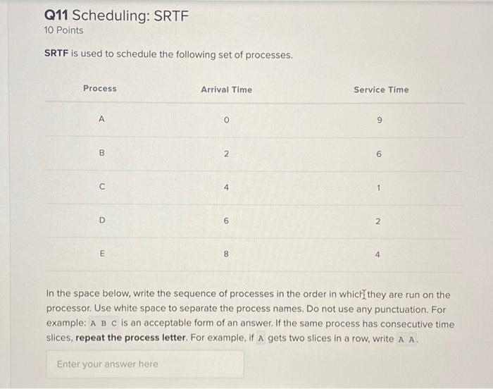 Solved Q11 Scheduling: SRTF 10 Points SRTF is used to | Chegg.com