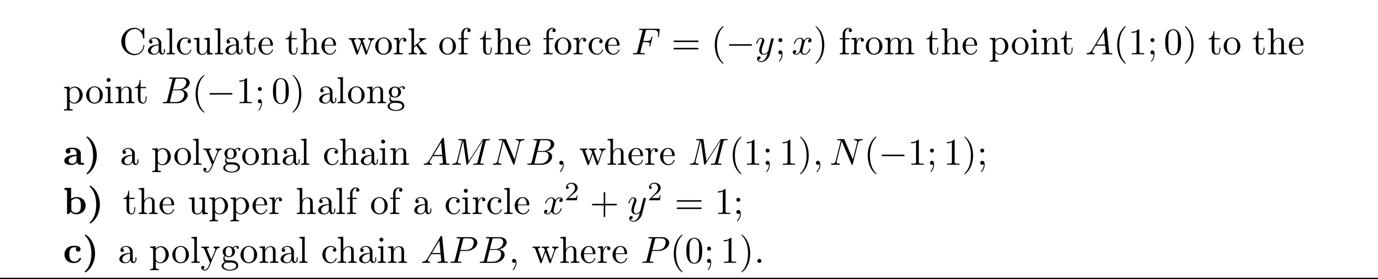 Solved Calculate the work of the force F=(-y;x) ﻿from the | Chegg.com