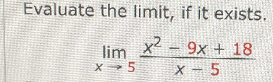 Solved Evaluate The Limit ﻿if It Exists Limx→5x2 9x 18x 5
