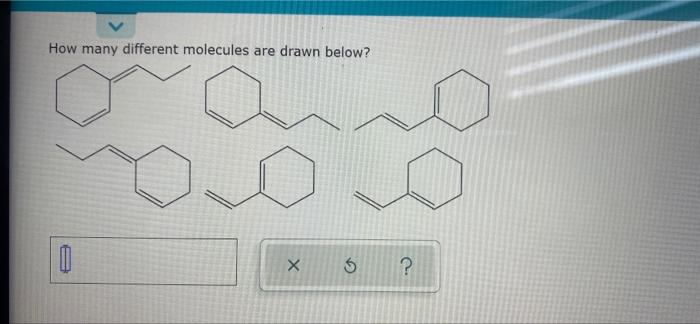 Solved How many different molecules are drawn below? O х Х 5 | Chegg.com
