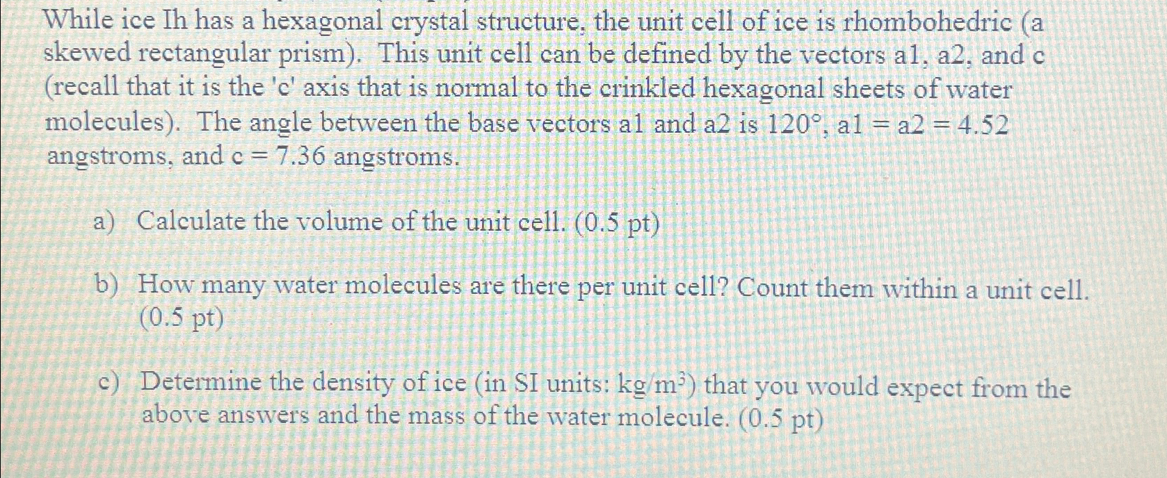 Solved While ice Ih has a hexagonal crystal structure, the | Chegg.com