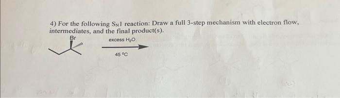 Solved 4) For the following SNI reaction: Draw a full 3-step | Chegg.com