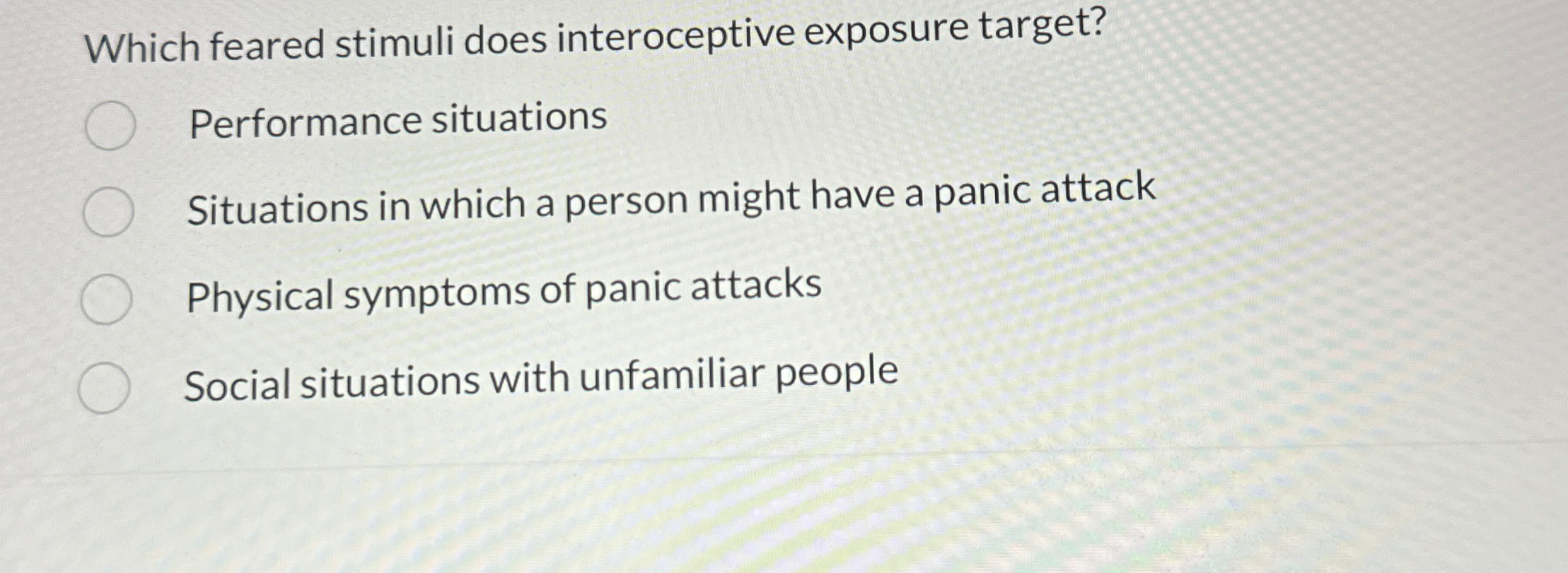 Solved Which feared stimuli does interoceptive exposure | Chegg.com