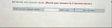 (c) ﻿Identify any unusual values. (Round your answers | Chegg.com