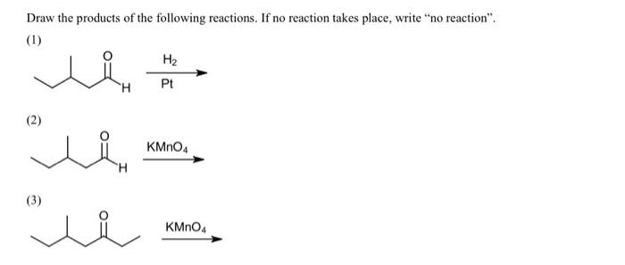 Solved Draw the products of the following reactions. If no | Chegg.com