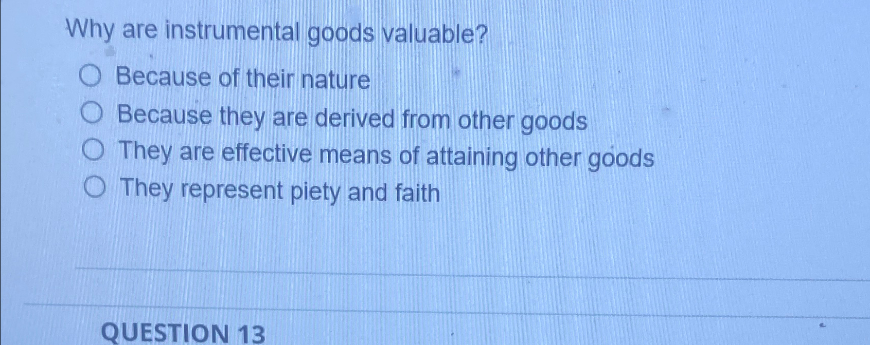 Solved Why are instrumental goods valuable?Because of their | Chegg.com