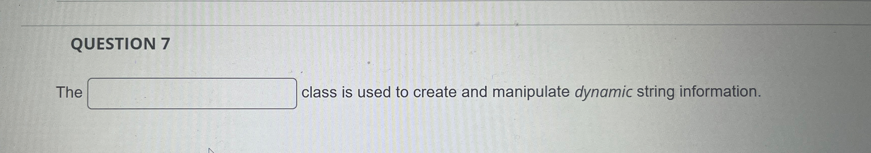 Solved QUESTION 7The ﻿class is used to create and | Chegg.com