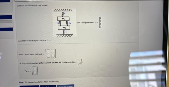 Solved Contider the following spring system. Mssume down is | Chegg.com Solved Contider the following spring system. Mssume down is | Chegg.com