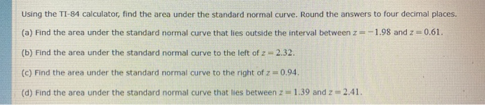 Solved Using the TI-84 calculator, find the area under the | Chegg.com