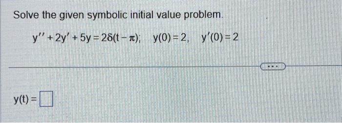 Solved Solve the given symbolic initial value problem. | Chegg.com