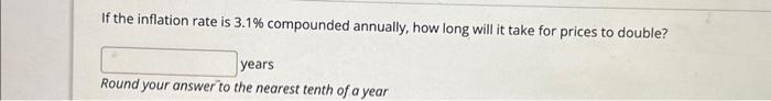Solved If the inflation rate is 3.1% compounded annually, | Chegg.com
