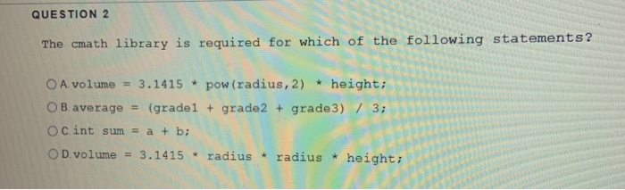 Solved QUESTION 2 The cmath library is required for which of | Chegg.com