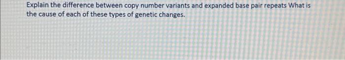 Solved Explain the difference between copy number variants | Chegg.com
