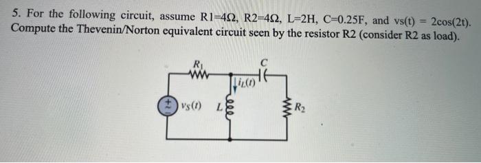 Solved 5. For the following circuit, assume | Chegg.com