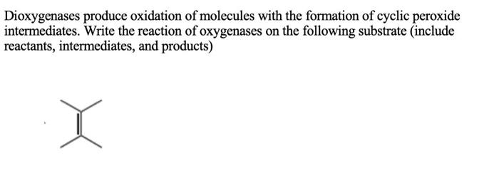 Solved Dioxygenases produce oxidation of molecules with the | Chegg.com