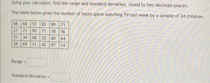 Solved Using your calculator, find the range and standard | Chegg.com