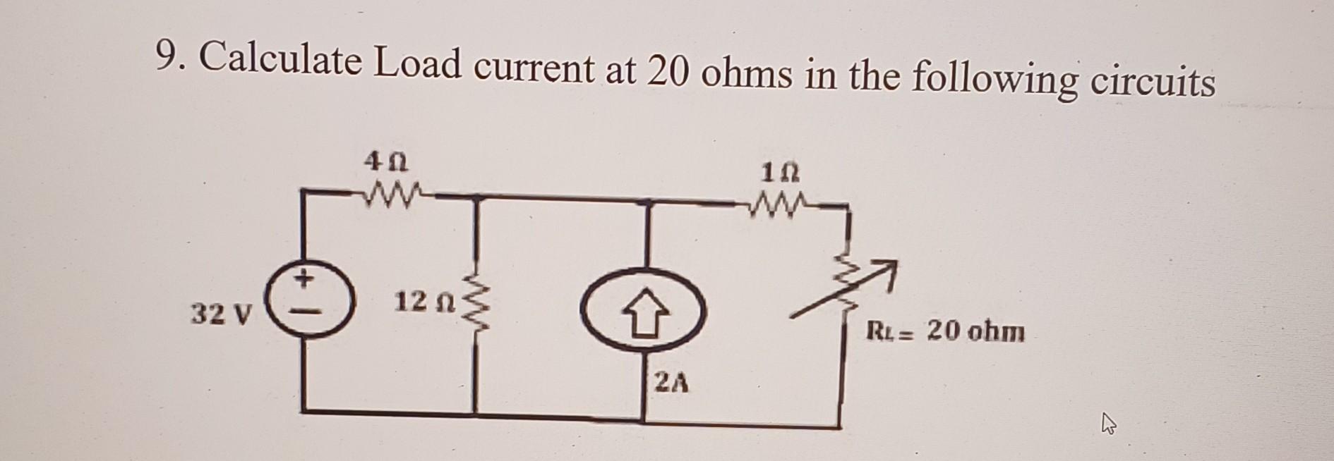 Solved 9. Calculate Load current at 20ohms in the following | Chegg.com