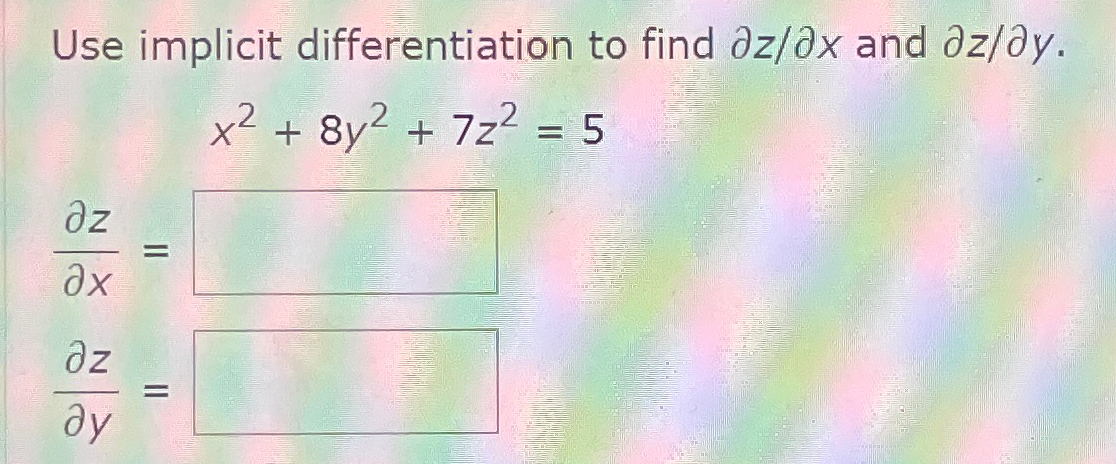 Solved Use implicit differentiation to find delzdelx and | Chegg.com