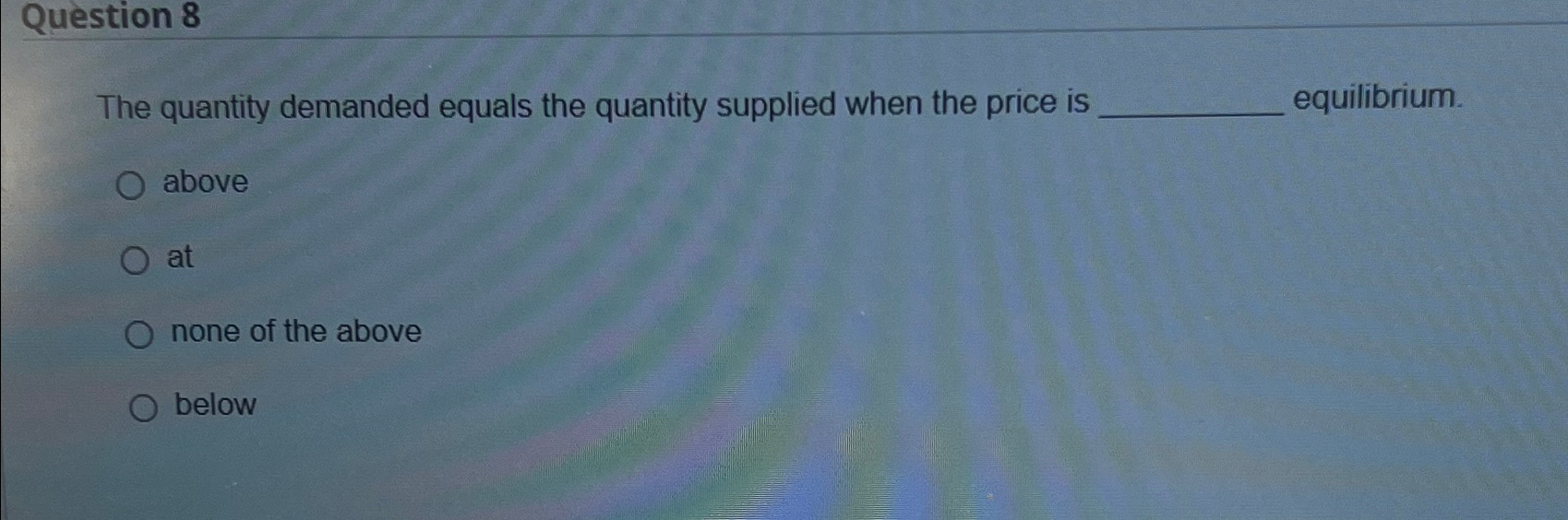 Solved Question 8The quantity demanded equals the quantity | Chegg.com
