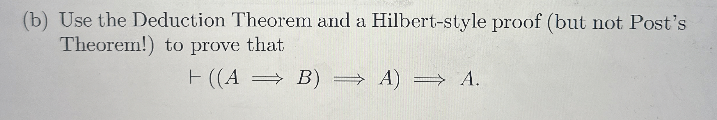 Solved (b) ﻿Use the Deduction Theorem and a Hilbert-style | Chegg.com