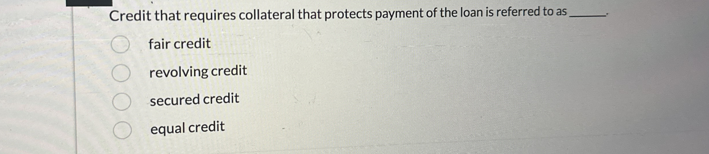 Solved Credit that requires collateral that protects payment | Chegg.com
