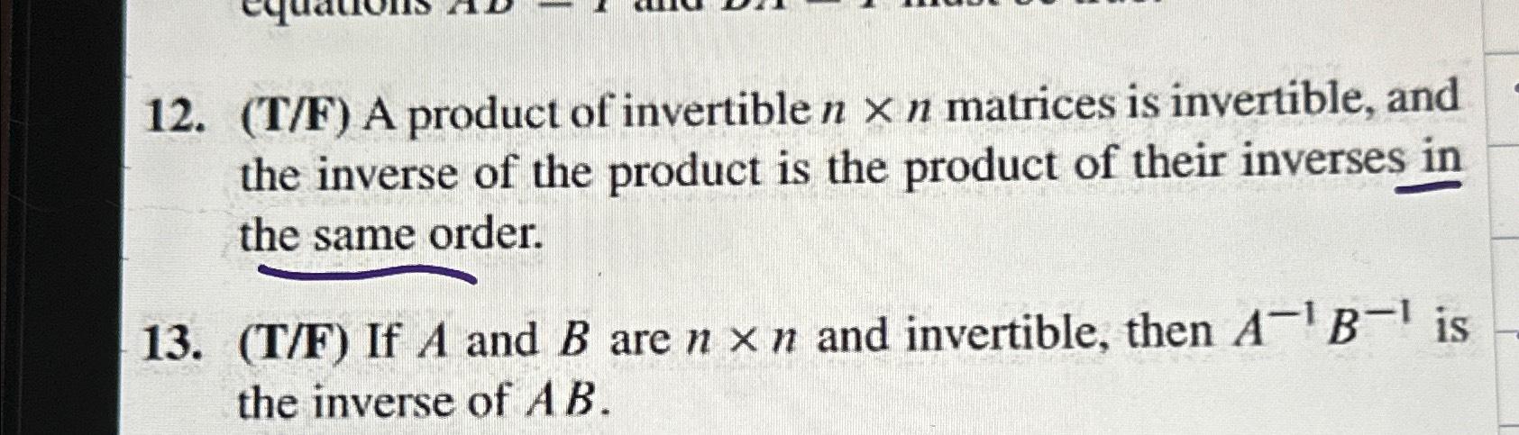Solved (T/F) ﻿A product of invertible n×n ﻿matrices is | Chegg.com