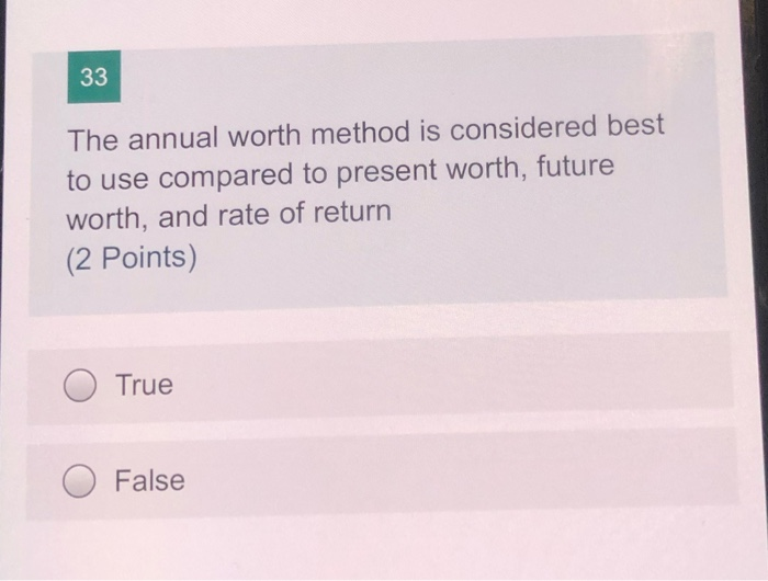 Solved 33 The annual worth method is considered best to use | Chegg.com