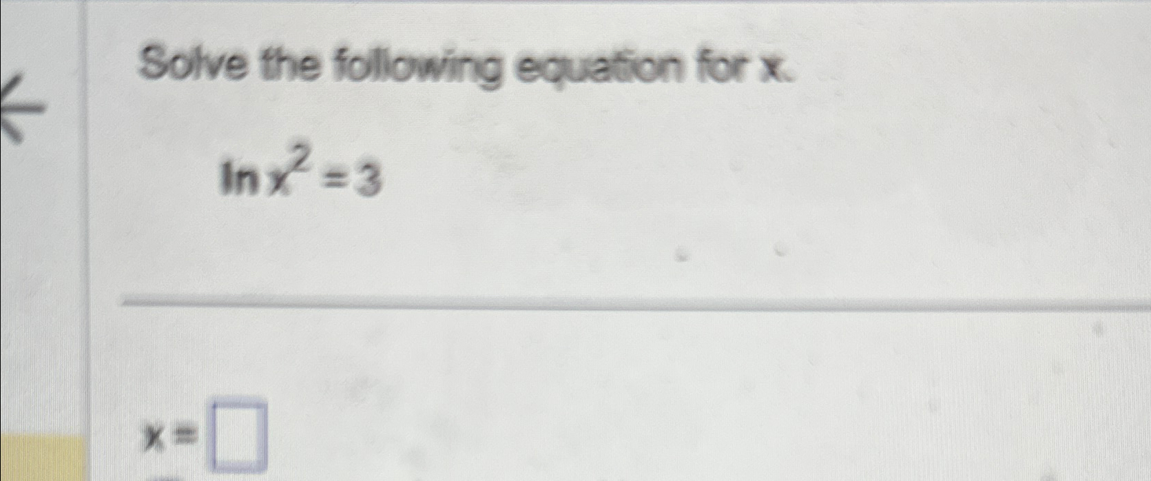 Solved Solve the following equation for x.lnx2=3x= | Chegg.com