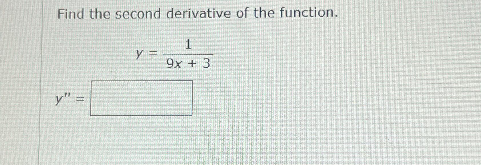 Solved Find the second derivative of the | Chegg.com