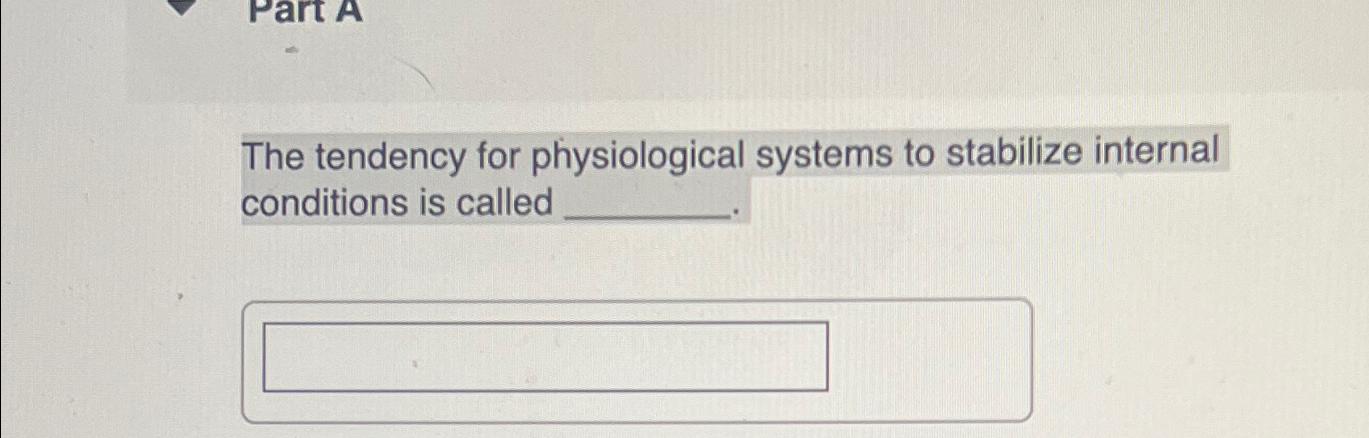 Solved The tendency for physiological systems to stabilize | Chegg.com