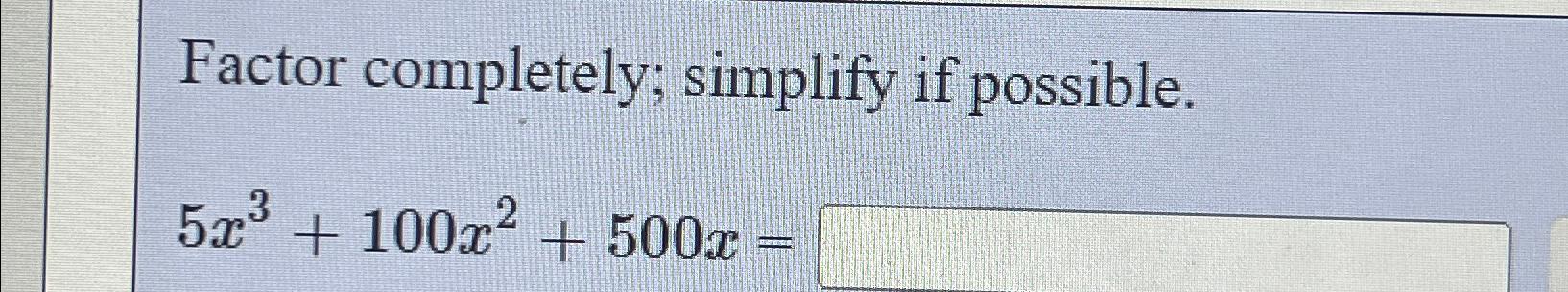 Solved Factor completely; simplify if | Chegg.com