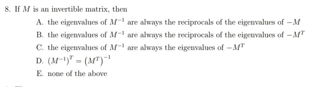 Solved 8. If M is an invertible matrix, then A. the | Chegg.com