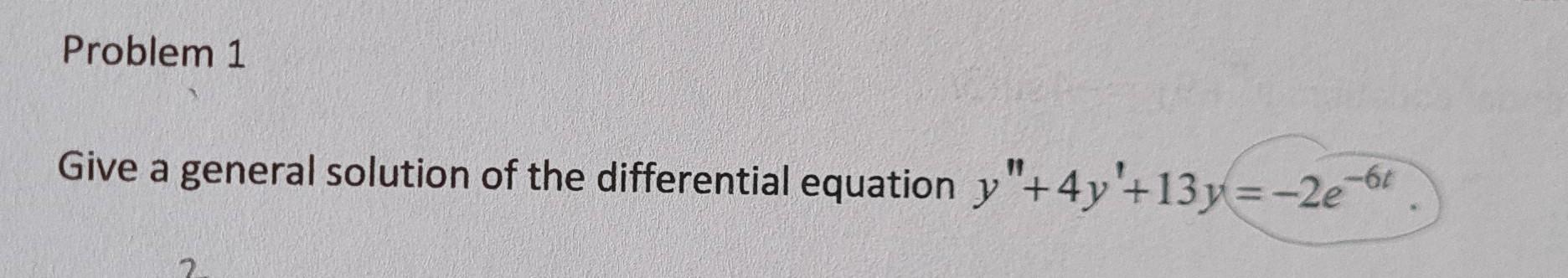 Solved Give a general solution of the differential equation | Chegg.com