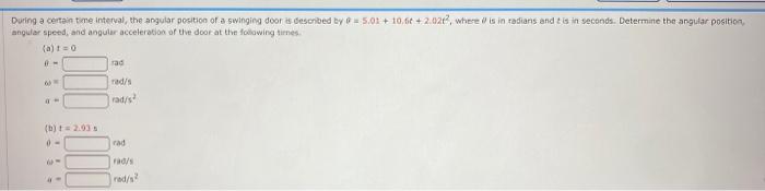 Solved During a certain time interval, the angular position | Chegg.com