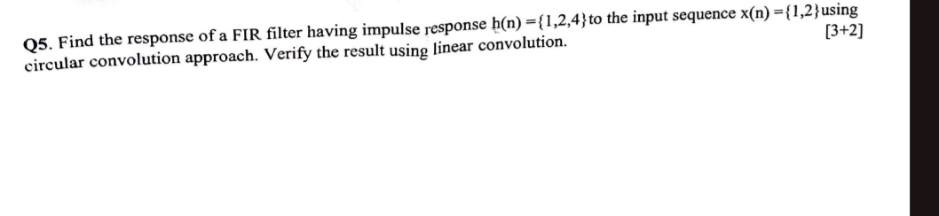 Solved Q5. ﻿Find the response of a FIR filter having impulse | Chegg.com