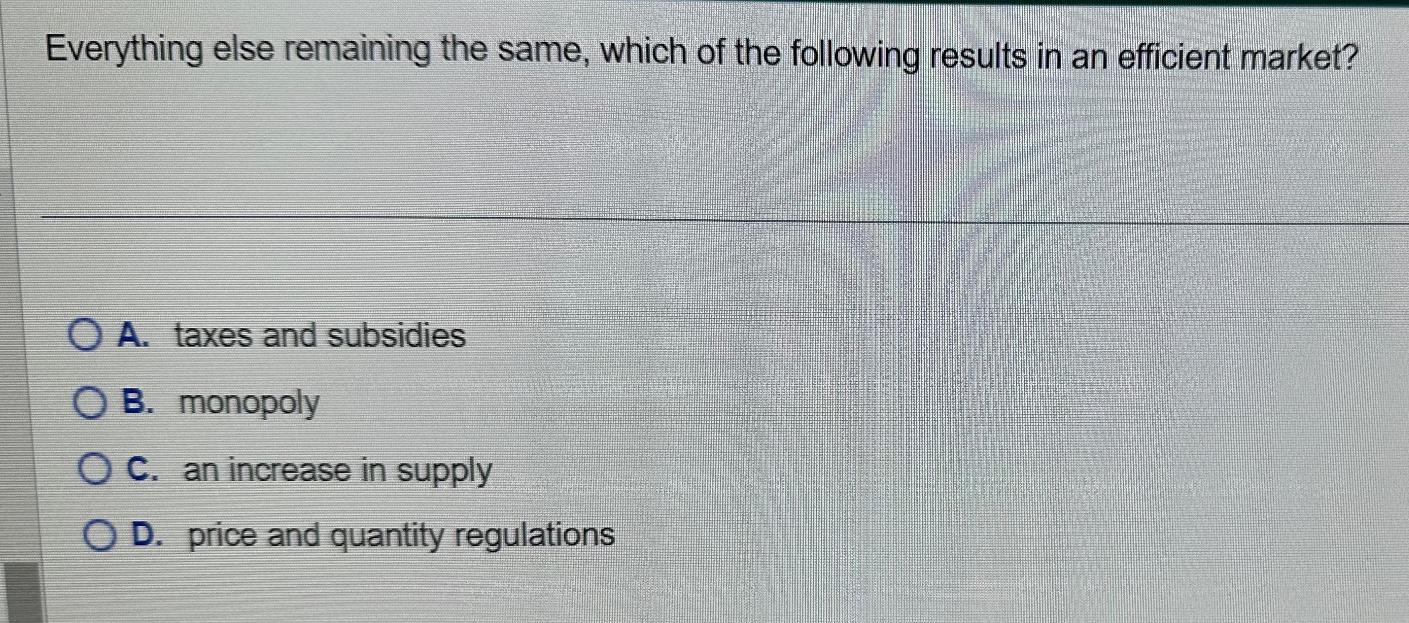 Solved Everything else remaining the same, which of the | Chegg.com