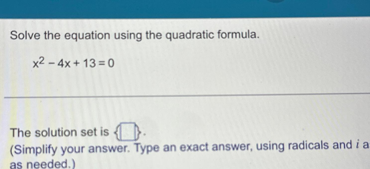 Solved Solve the equation using the quadratic | Chegg.com
