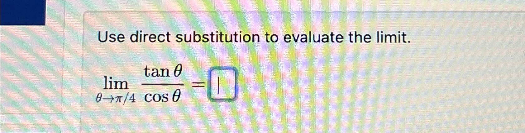 Solved Use direct substitution to evaluate the | Chegg.com